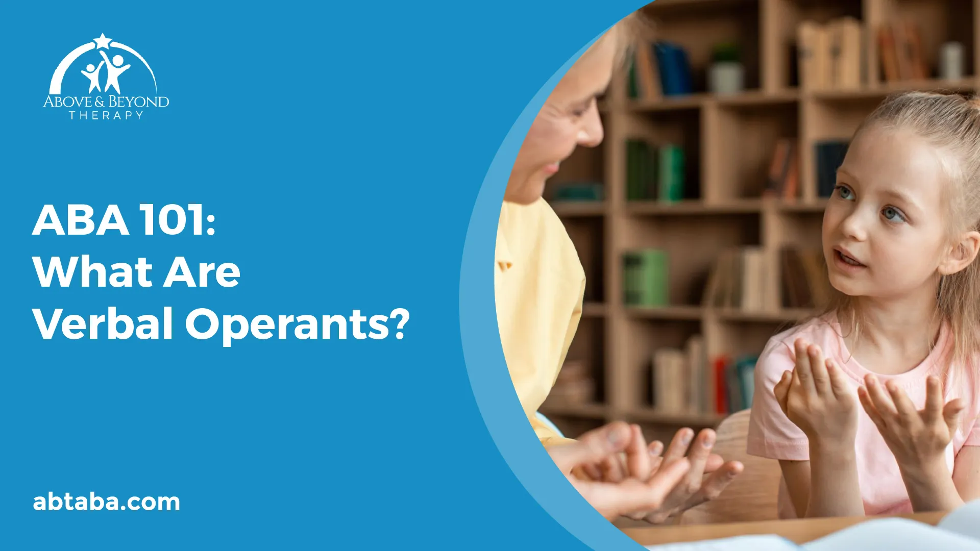 ABA 101: What Are Verbal Operants?